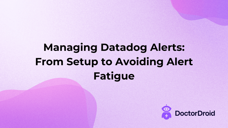 Managing Datadog Alerts: From Setup to Avoiding Alert Fatigue